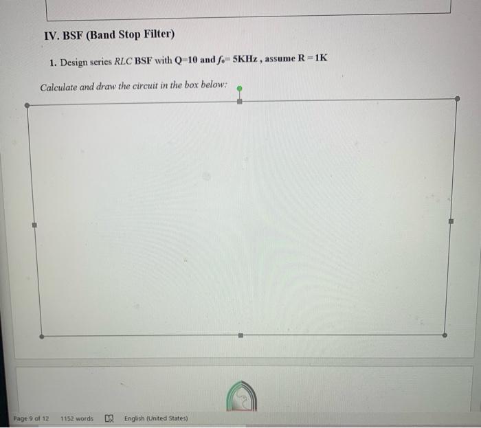 Solved IV. BSF (Band Stop Filter) 1. Design series RLC BSF | Chegg.com