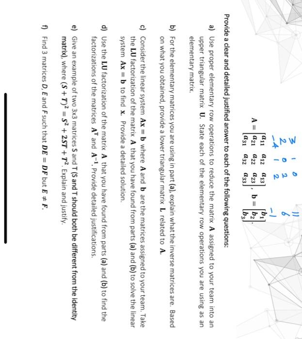 Solved -4 [α11 A = a21 1 O O 2 I 2 11 6 a12 a13] a22 a23 b = | Chegg.com