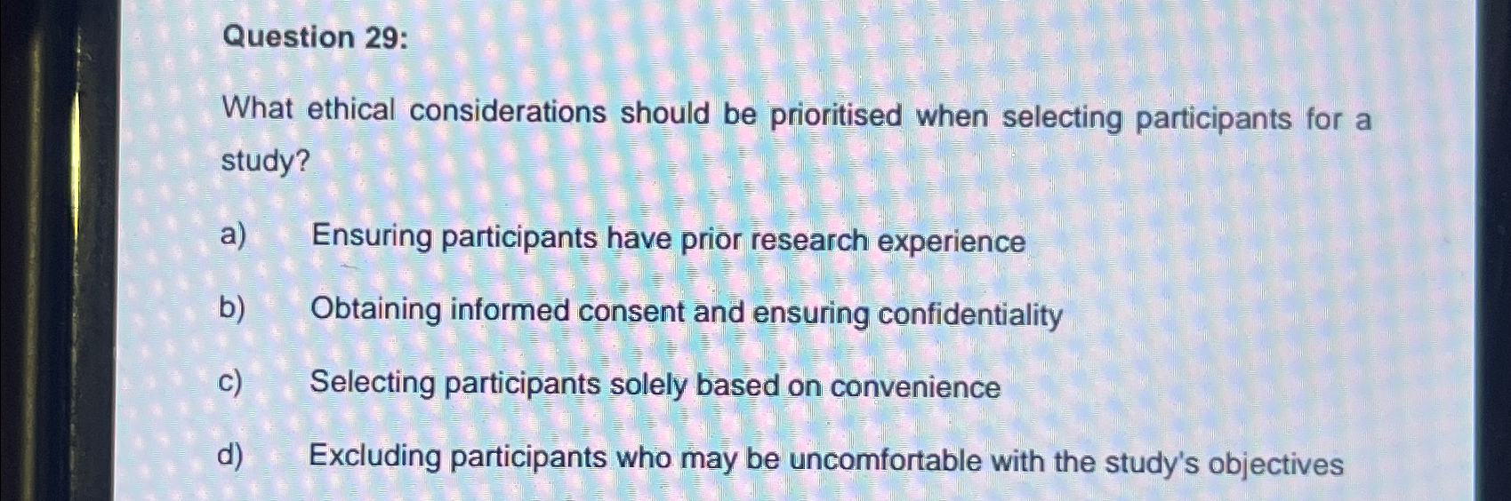 Solved Question 29:What ethical considerations should be | Chegg.com