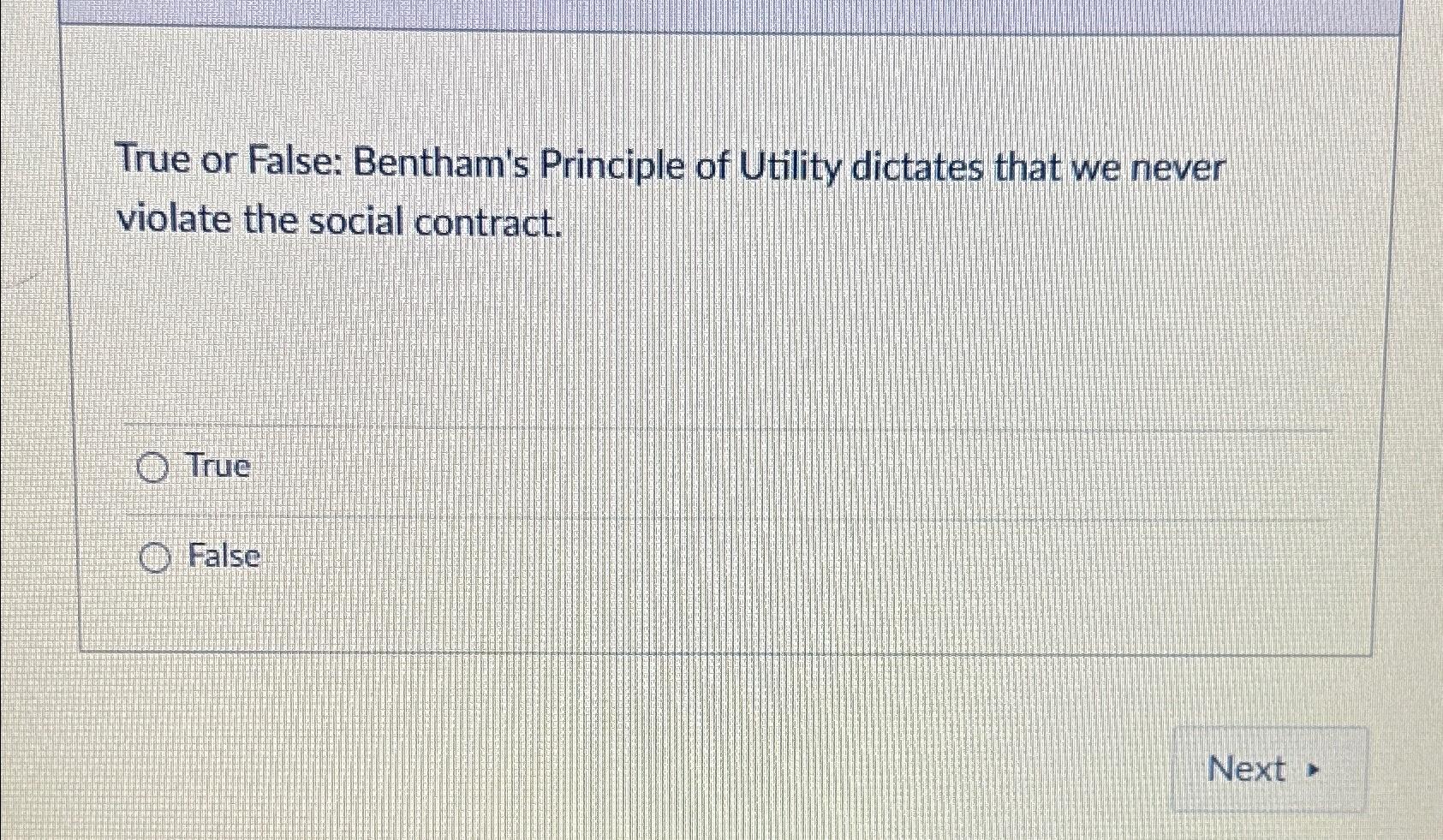 Solved True or False: Bentham's Principle of Utility | Chegg.com