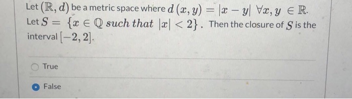 Solved Let (R, d) be a metric space where d (x, y) = |x – yl | Chegg.com