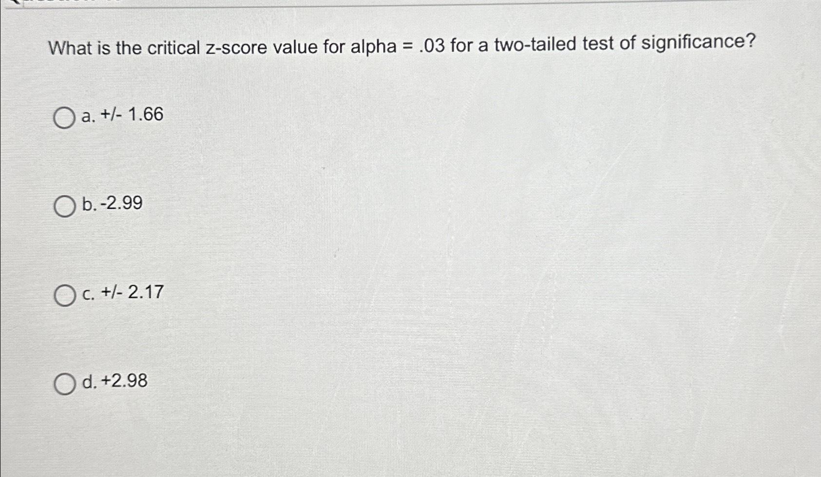Solved What is the critical z-score value for alpha =.03 | Chegg.com