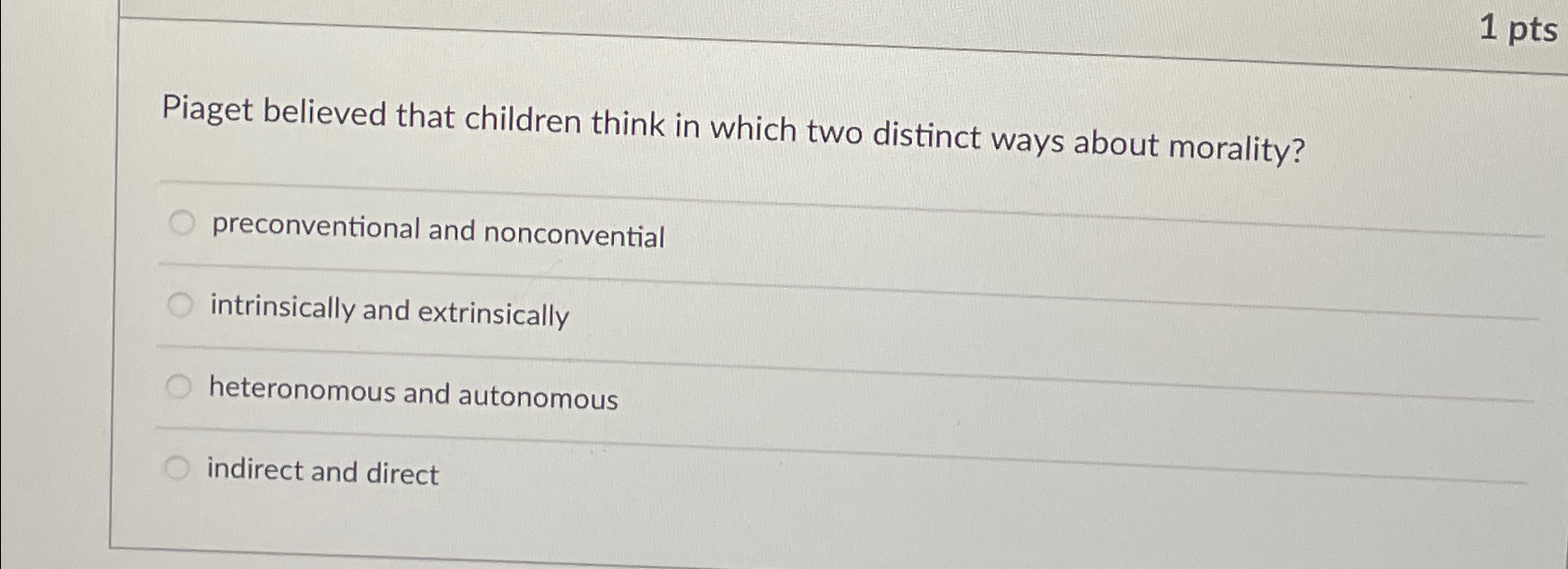 Solved 1ptsPiaget believed that children think in which two | Chegg.com