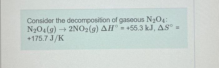 Solved Consider the decomposition of gaseous N2O4 : | Chegg.com