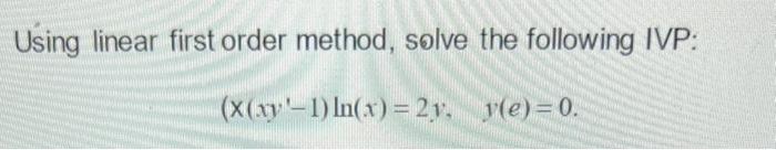 [solved] Using Linear First Order Method Solve The Follow