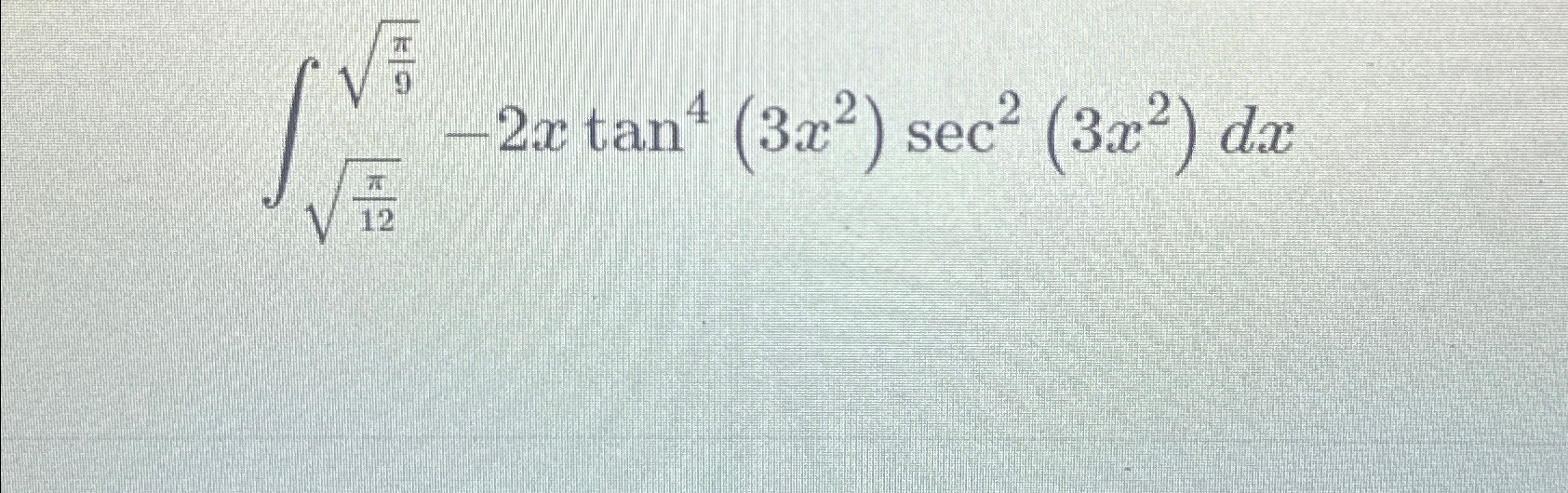 Solved ∫π122π92-2xtan4(3x2)sec2(3x2)dx | Chegg.com