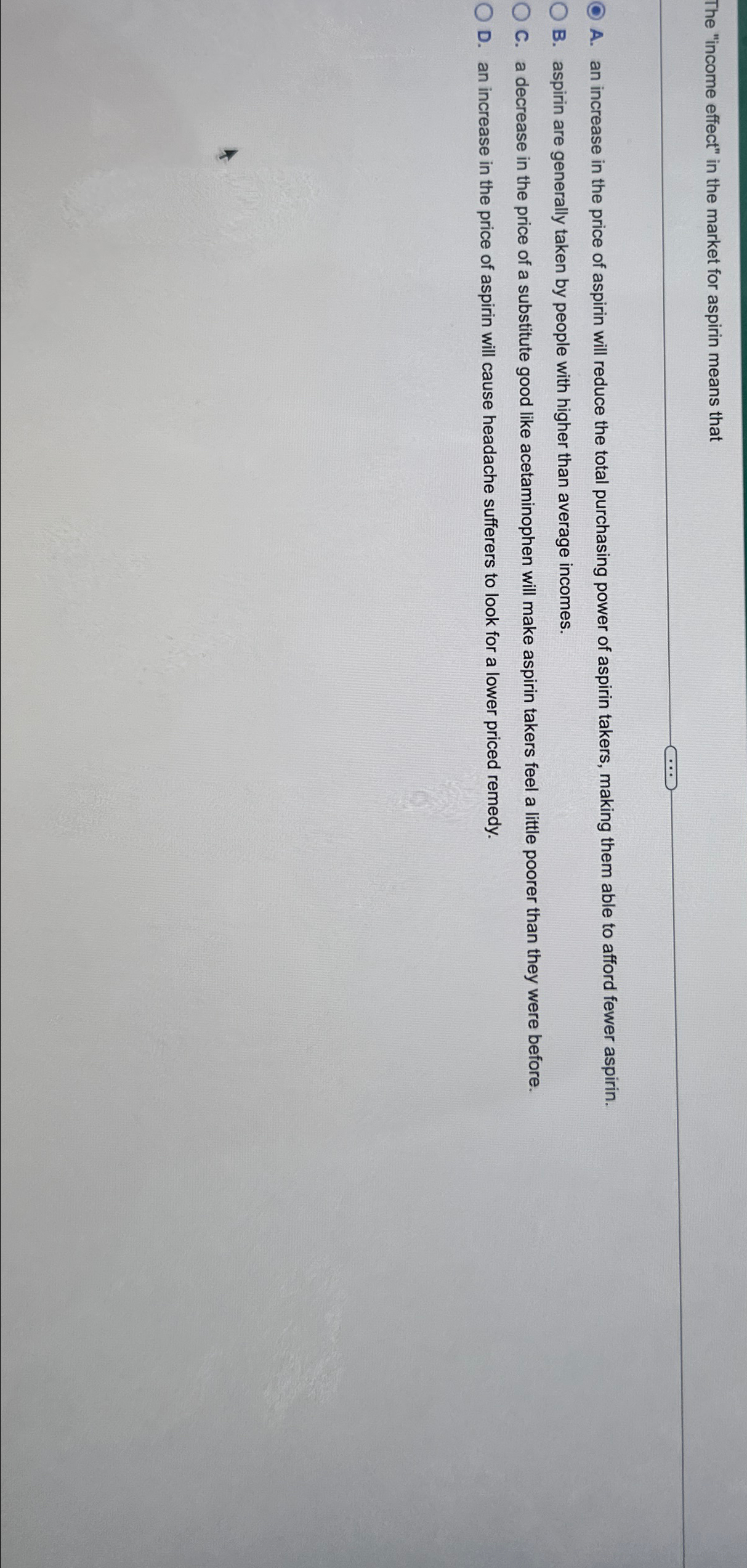 Solved The "income effect" in the market for aspirin means | Chegg.com