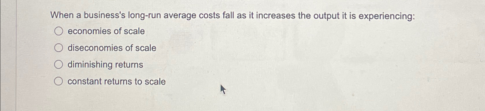 Solved When a business's long-run average costs fall as it | Chegg.com