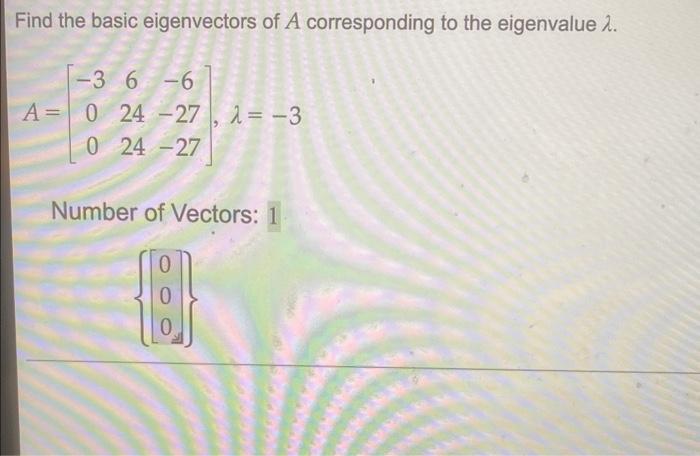 Solved Find the basic eigenvectors of A corresponding to the | Chegg.com