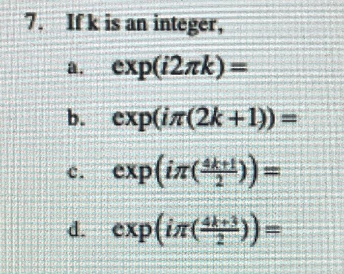 Solved exp(i2πk)= exp(iπ(2k+1))= exp(iπ(24k+1))= | Chegg.com