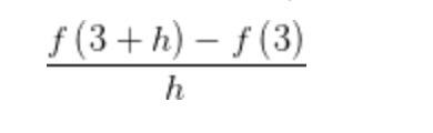 Solved hf(3+h)−f(3) | Chegg.com