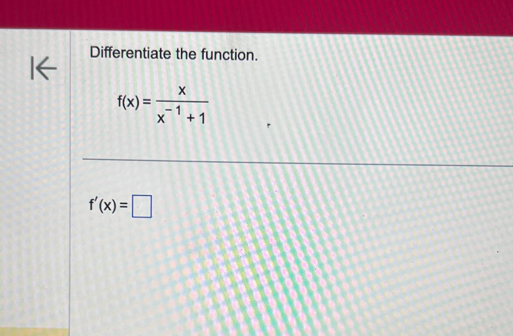 Solved Differentiate the function.f(x)=xx-1+1f'(x)= | Chegg.com