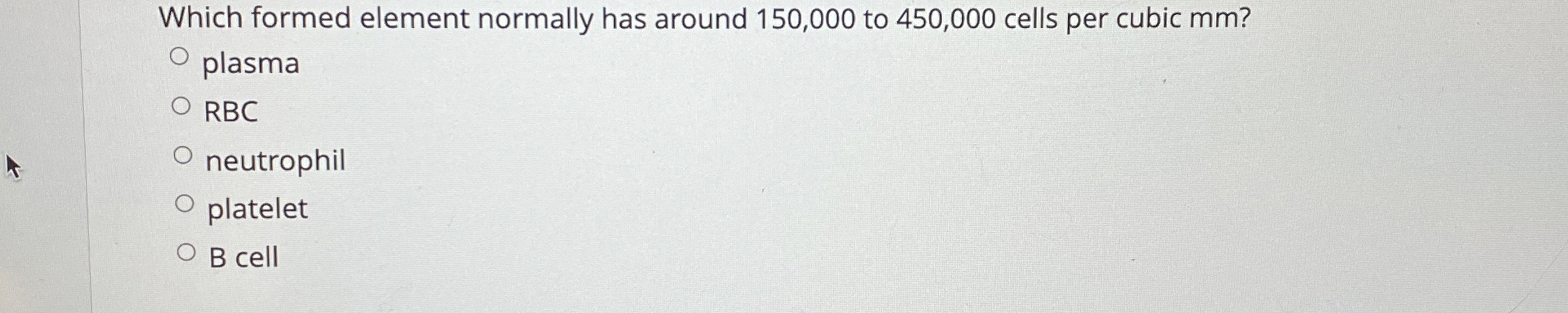 Solved Which formed element normally has around 150,000 ﻿to | Chegg.com