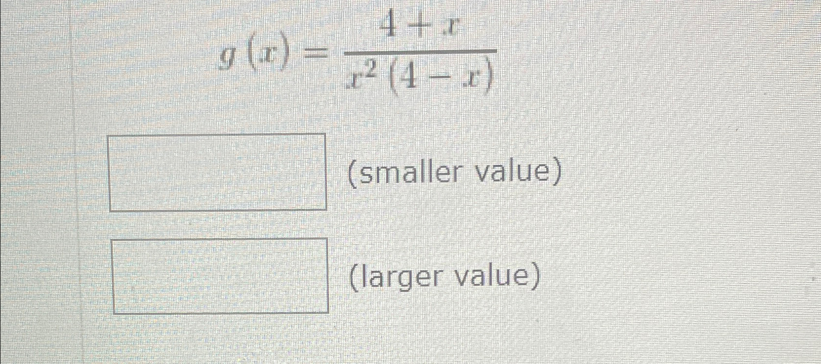 g(x)=4+xx2(4-x)(smaller value)(larger value) | Chegg.com