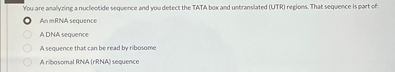 Solved You are analyzing a nucleotide sequence and you | Chegg.com