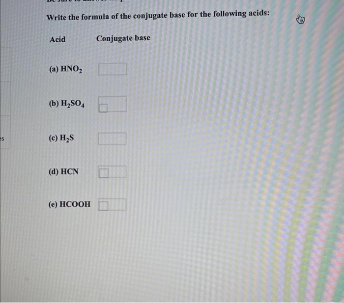 Solved Write the formula of the conjugate base for the | Chegg.com