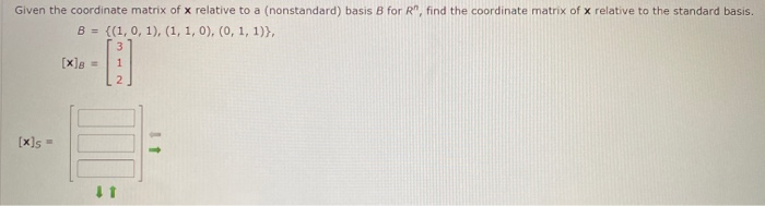 Solved Given the coordinate matrix of x relative to a | Chegg.com