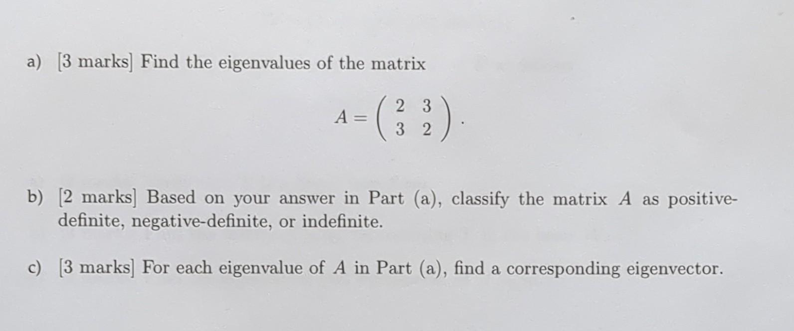 Solved a) [3 marks] Find the eigenvalues of the matrix | Chegg.com