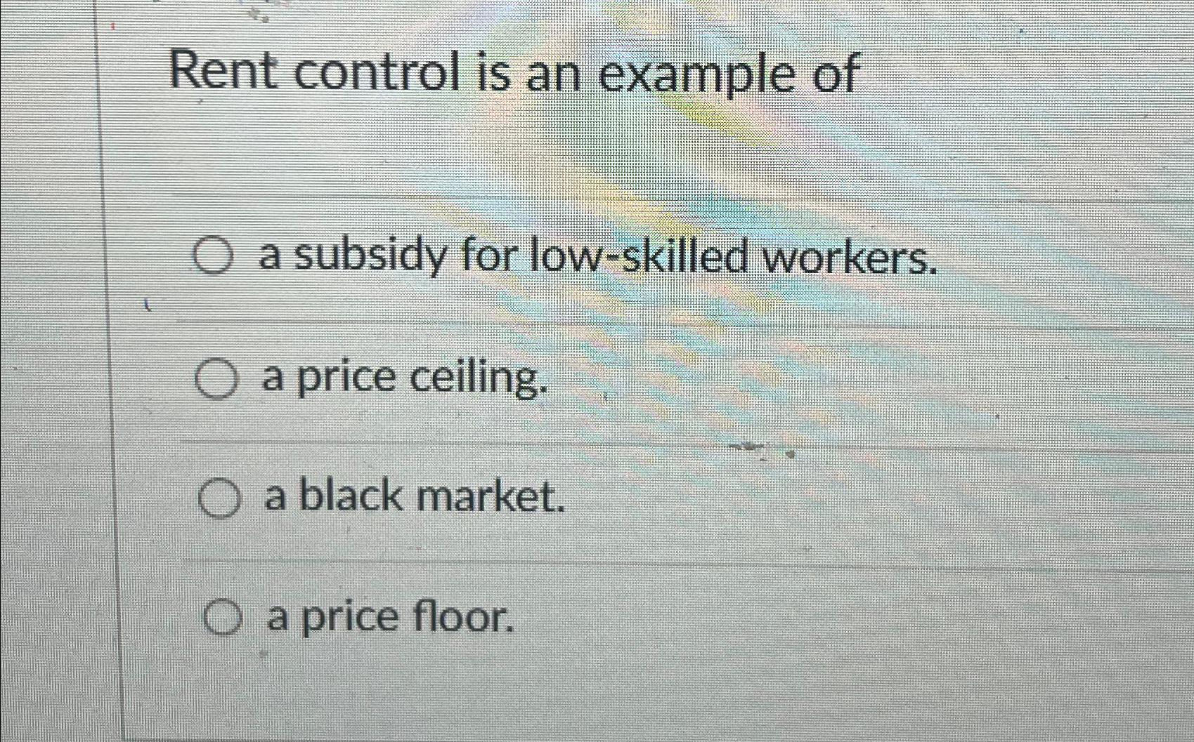 Solved Rent control is an example ofa subsidy for | Chegg.com