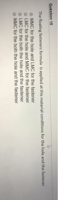 Solved Question 15 The floating fasteners formula is applied | Chegg.com