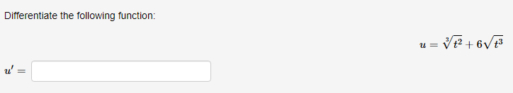 Solved Differentiate the following function:u=t23+6t32u'= | Chegg.com