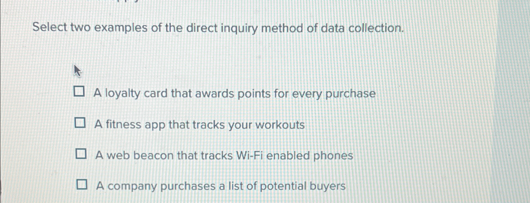 Solved Select two examples of the direct inquiry method of | Chegg.com