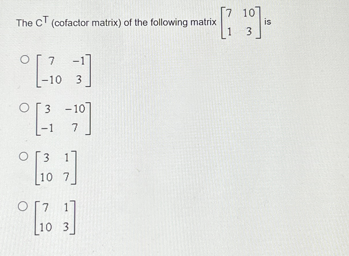 Solved The CTT (cofactor matrix) ﻿of the following matrix | Chegg.com