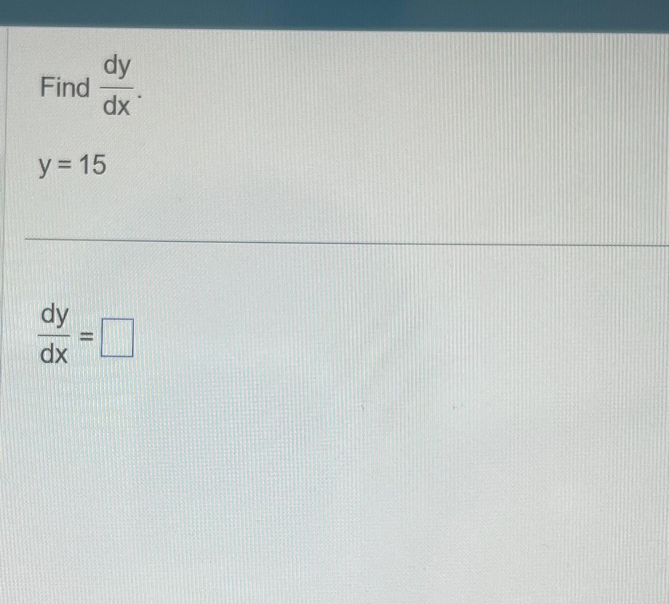 Solved Find dydx.y=15dydx= | Chegg.com