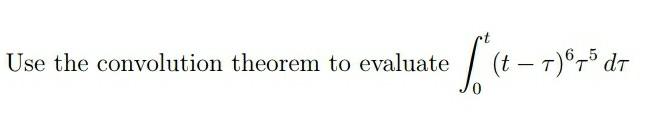 Solved 6_5 Use the convolution theorem to evaluate [( | Chegg.com