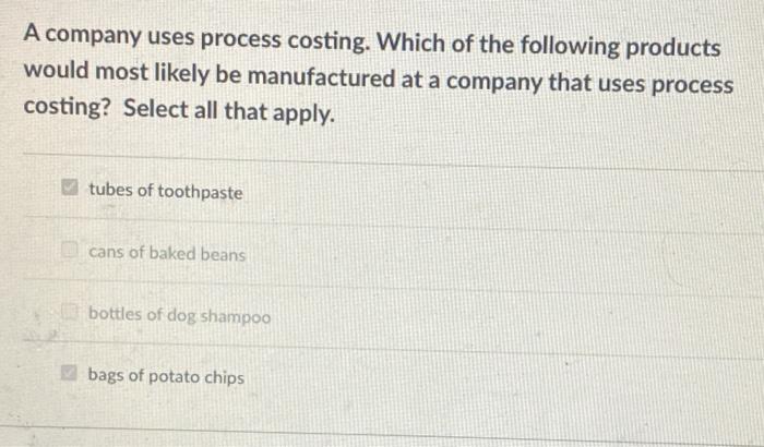 Solved A company uses process costing. Which of the | Chegg.com