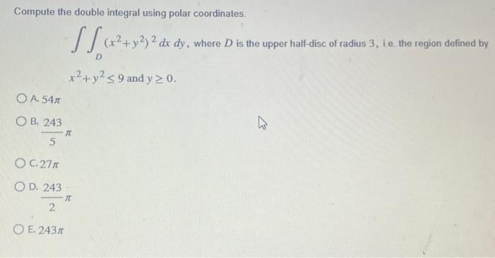 Solved Compute the double integral using polar coordinates. | Chegg.com