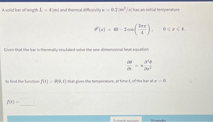 Solved A solid bar of length L=4[ m] and thermal diffusivity | Chegg.com