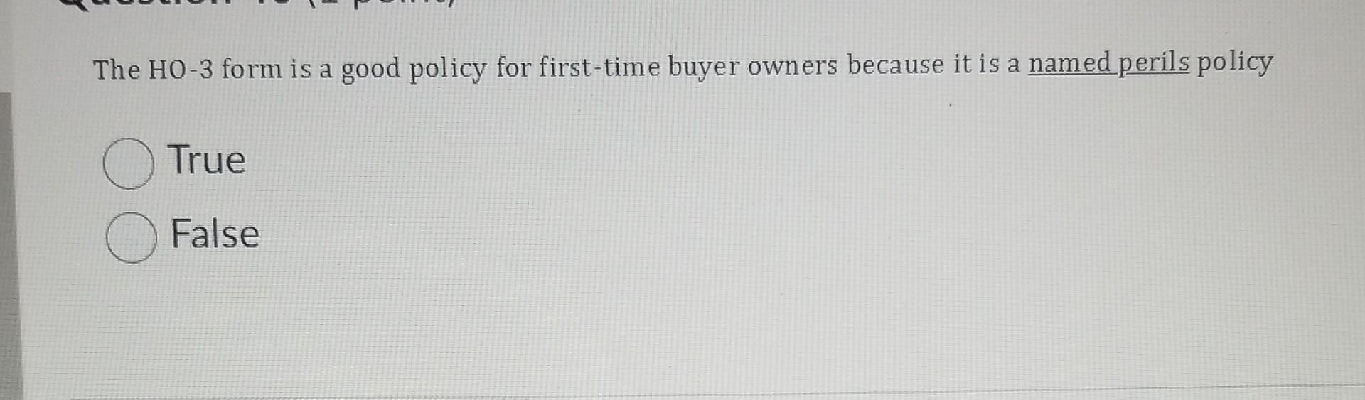Solved The HO-3 form is a good policy for first-time buyer | Chegg.com