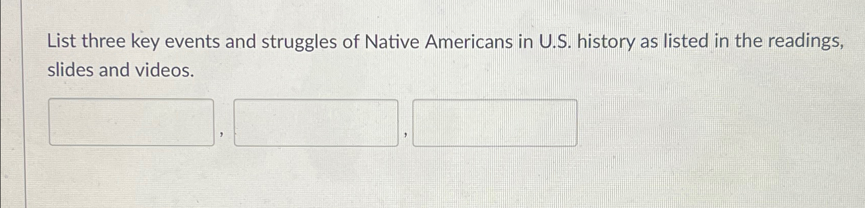 Solved List three key events and struggles of Native | Chegg.com