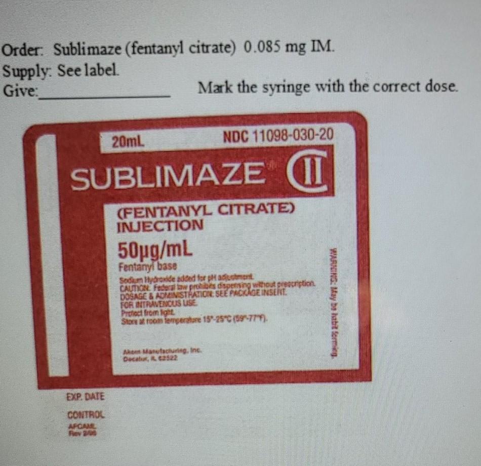 Solved Order: Sublimaze (fentanyl citrate) 0.085 mg IM. | Chegg.com