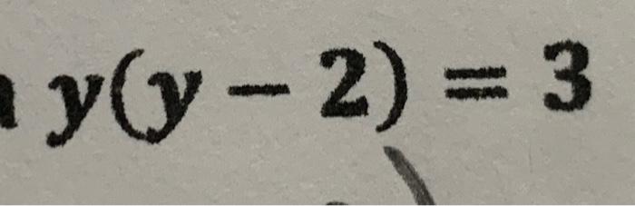 Solved y(y−2)=3 | Chegg.com