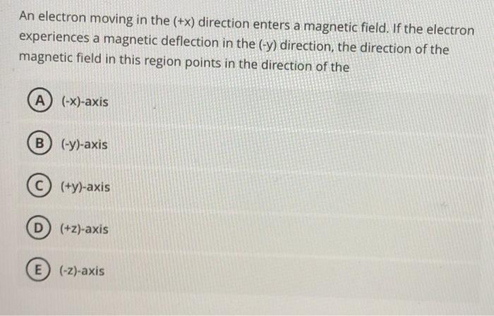 Solved An electron moving in the (+x) direction enters a | Chegg.com