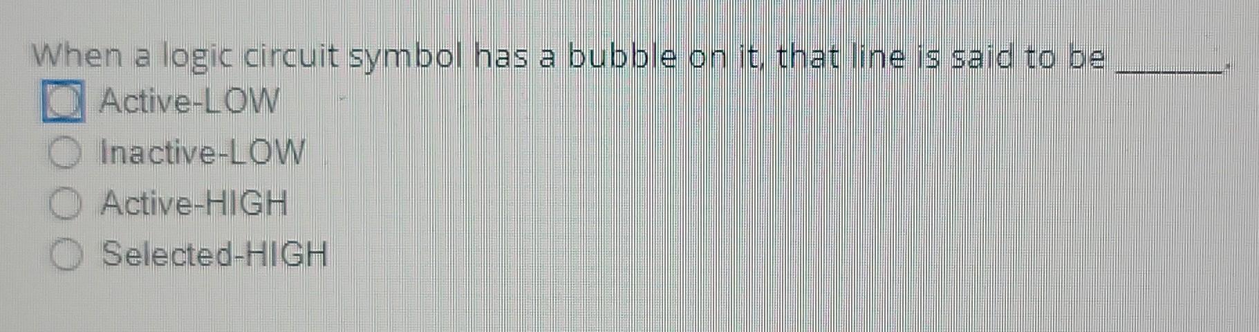 Solved When a logic circuit symbol has a bubble on it that | Chegg.com
