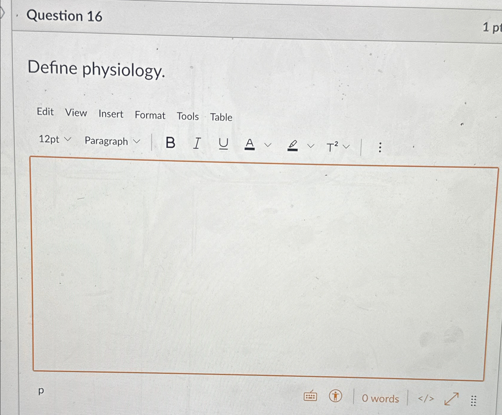Solved Question 16Define physiology.Edit View Insert Format | Chegg.com