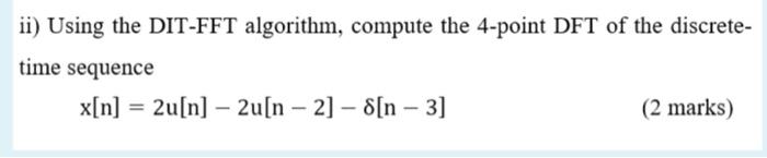 Solved ii) Using the DIT-FFT algorithm, compute the 4-point | Chegg.com