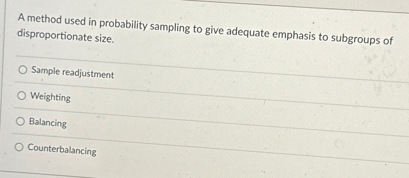 Solved A method used in probability sampling to give | Chegg.com
