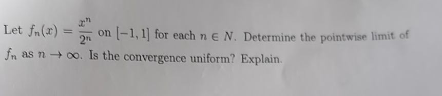 Solved Let fn(x)=xn2n ﻿on -1,1 ﻿for each ninN. Determine the | Chegg.com