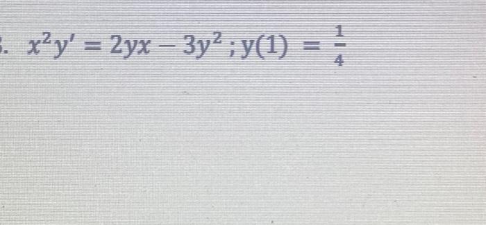 Solved x2y′=2yx−3y2;y(1)=41 | Chegg.com
