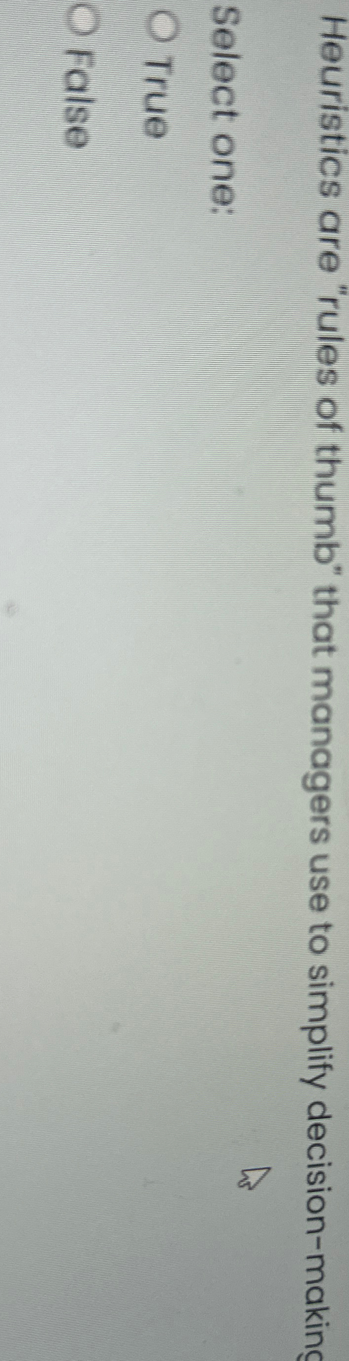 Solved Heuristics are "rules of thumb" that managers use to | Chegg.com