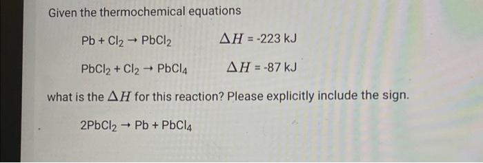 Solved Given the thermochemical equations. Pb + Cl2 → PbCl2 | Chegg.com