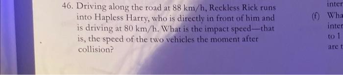 Solved 46. Driving along the road at 88 km/h, Reckless Rick | Chegg.com