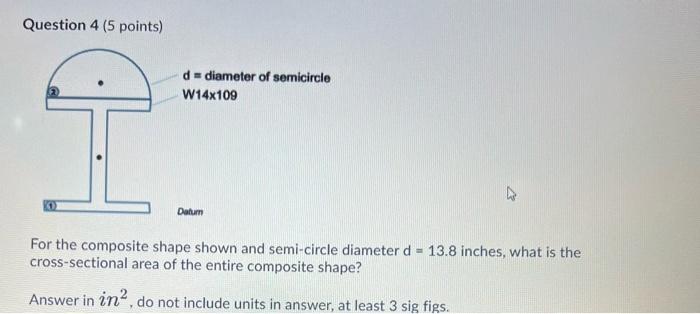 Solved d = diameter of semicircle W14x109 Datum For the | Chegg.com