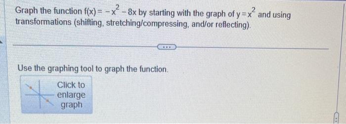 Solved Graph the function f(x)=−x2−8x by starting with the | Chegg.com