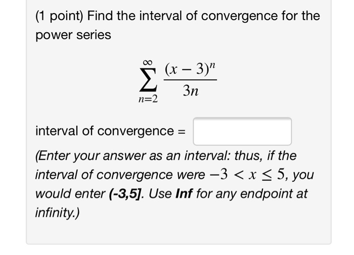 Solved (1 point) Find the interval of convergence for the | Chegg.com