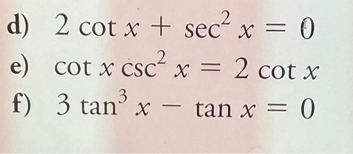 Solved 2cotx+sec2x=0 cotxcsc2x=2cotx 3tan3x−tanx=0 | Chegg.com